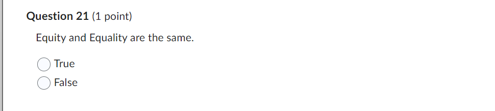 Solved Question 21 (1 ﻿point)Equity and Equality are the | Chegg.com