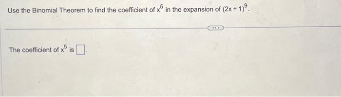 Solved Use the Binomial Theorem to find the coefficient of | Chegg.com
