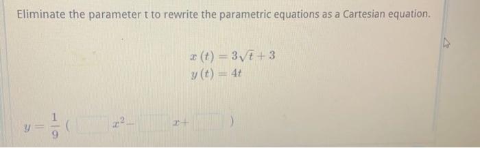 Solved Eliminate the parameter t to rewrite the parametric | Chegg.com