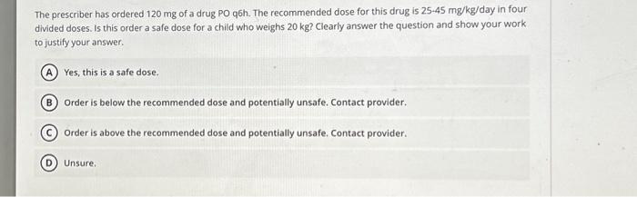 Solved The prescriber has ordered 120mg of a drug PO q6h. | Chegg.com