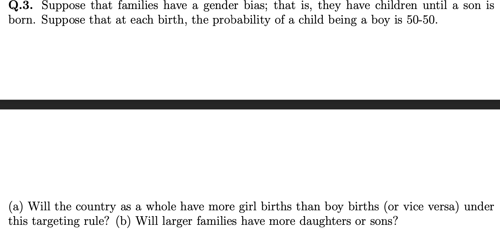Solved Q.3. ﻿Suppose that families have a gender bias; that | Chegg.com