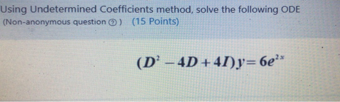 Solved Using Undetermined Coefficients method, solve the | Chegg.com