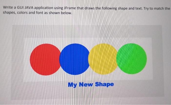 Solved Write a GUIJAVA application using JFrame that draws | Chegg.com