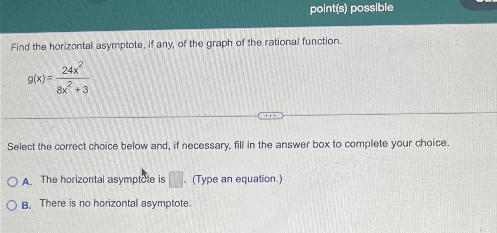 Solved point(s) ﻿possibleFind the horizontal asymptote, if | Chegg.com