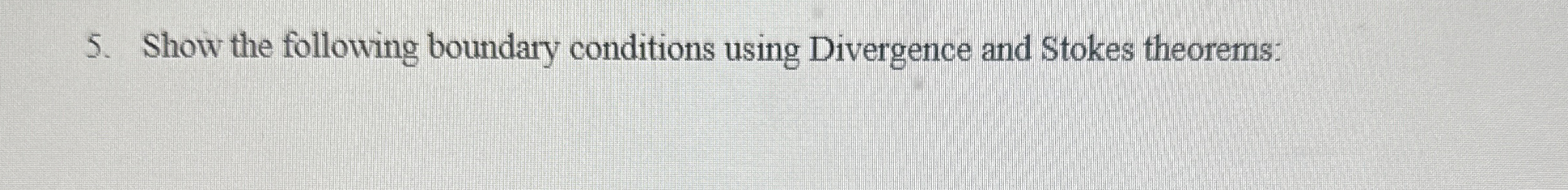 Solved Show the following boundary conditions using | Chegg.com
