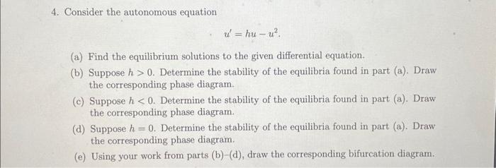 Solved 4. Consider the autonomous equation u′=hu−u2. (a) | Chegg.com