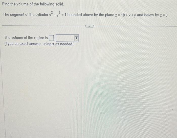 Solved Find the volume of the following solid. The segment | Chegg.com