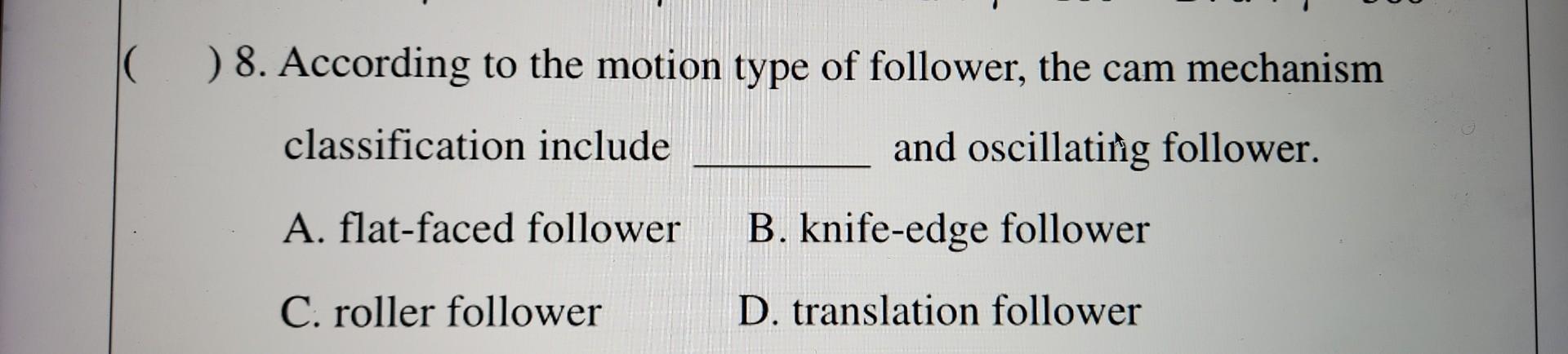 Solved ) 8. According to the motion type of follower, the | Chegg.com