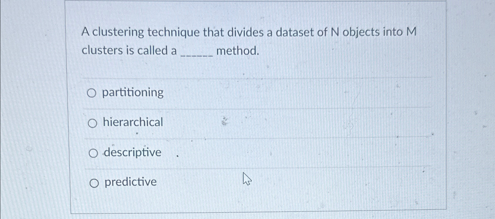 Solved A clustering technique that divides a dataset of N | Chegg.com