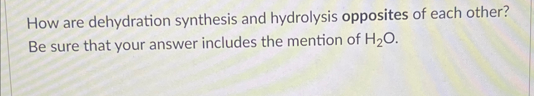 Solved How are dehydration synthesis and hydrolysis | Chegg.com