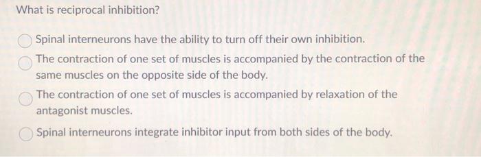 Solved What is reciprocal inhibition? Spinal interneurons | Chegg.com
