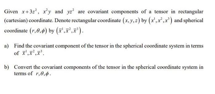 Solved Given x+3z?, r’y and yz? are covariant components of | Chegg.com