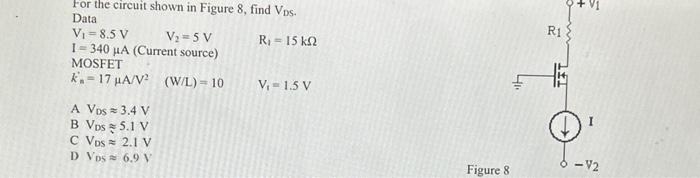 Solved For the circuit shown in Figure 8, find VDS. Data | Chegg.com