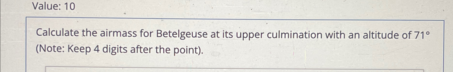 Solved Value: 10Calculate the airmass for Betelgeuse at its | Chegg.com