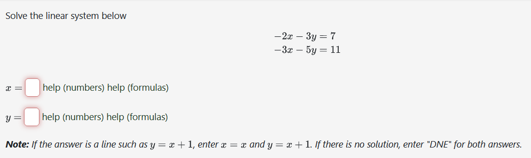 Solved Solve the linear system below-2x-3y=7-3x-5y=11x=help | Chegg.com