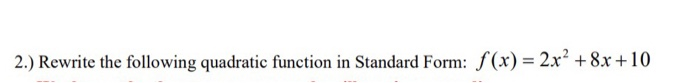 Solved 2.) Rewrite the following quadratic function in | Chegg.com