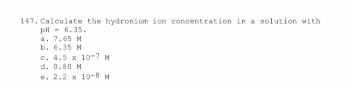 Solved 147. Calculate the hydronium ion concentration in a | Chegg.com