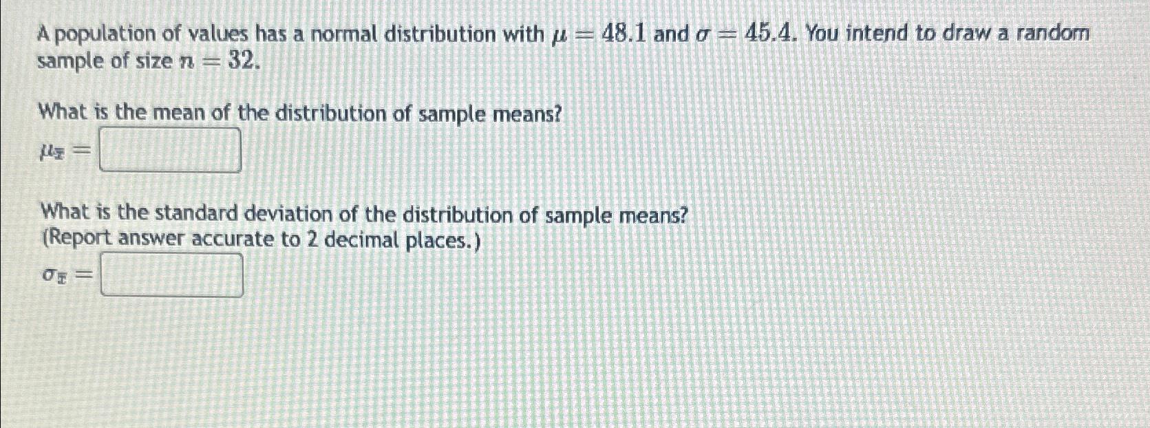 Solved A Population Of Values Has A Normal Distribution With