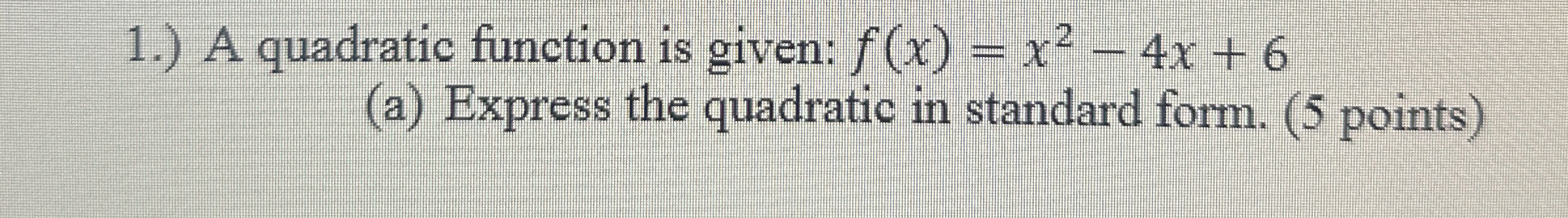 Solved 1.) ﻿A quadratic function is given: f(x)=x2-4x+6(a) | Chegg.com