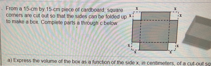 Solved x X 1. From a 15-cm by 15-cm piece of cardboard, | Chegg.com