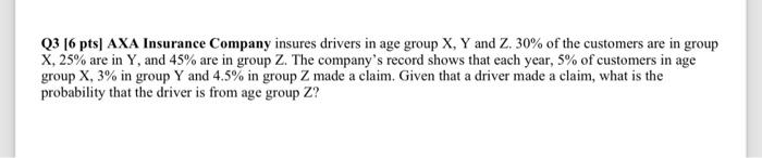 Solved Q3 [6 pts] AXA Insurance Company insures drivers in | Chegg.com