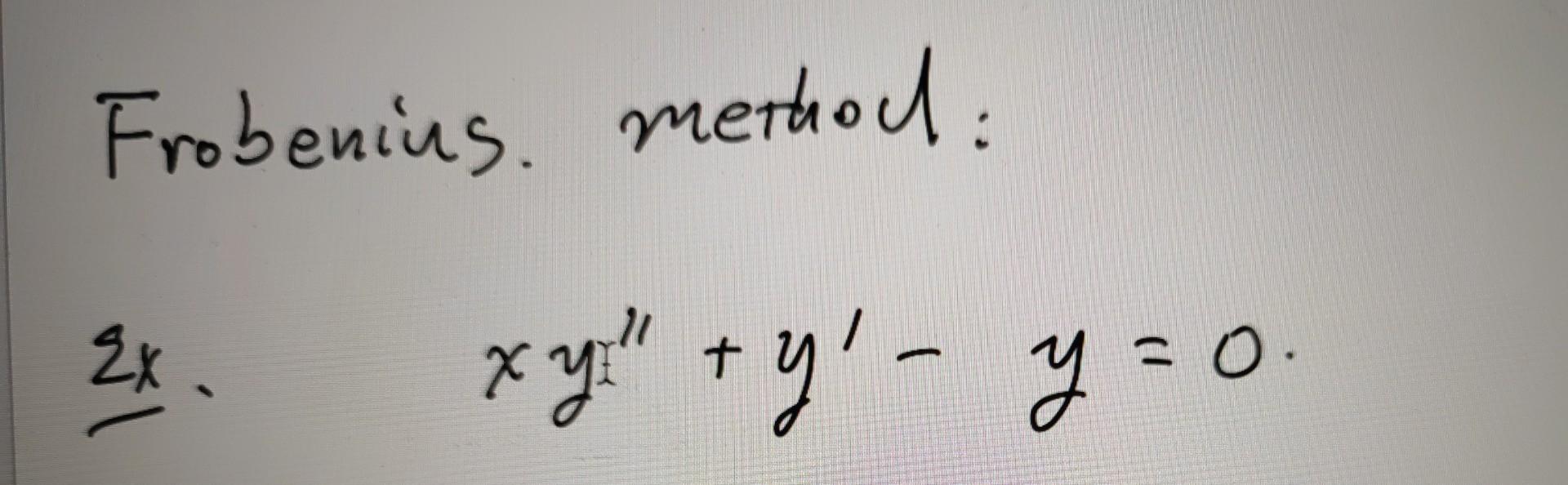 Solved Frobenius. method: Ex. xy′′+y′−y=0. | Chegg.com