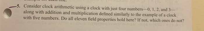 Solved -5. Consider clock arithmetic using a clock with just | Chegg.com