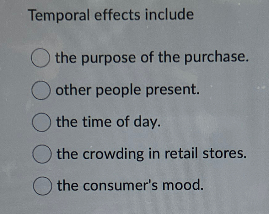 Solved Temporal effects include the purpose of the | Chegg.com
