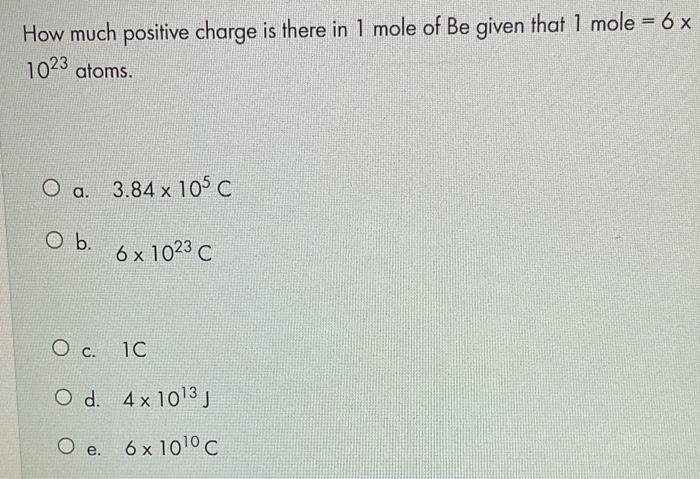 Solved How much positive charge is there in 1 mole of Be | Chegg.com