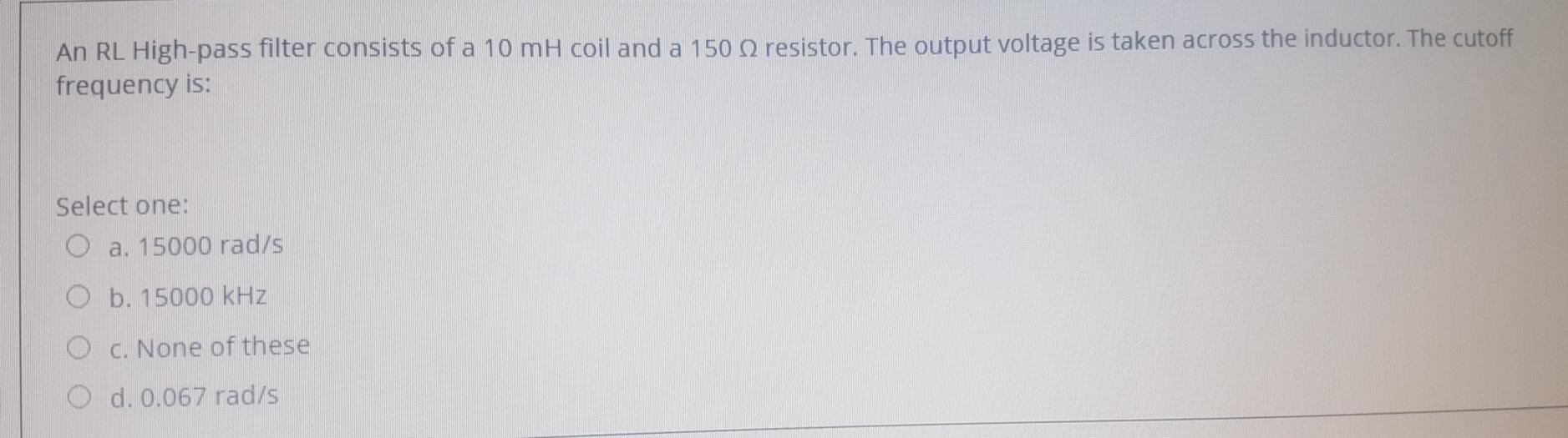 Solved An RL High-pass filter consists of a 10 mH coil and a | Chegg.com