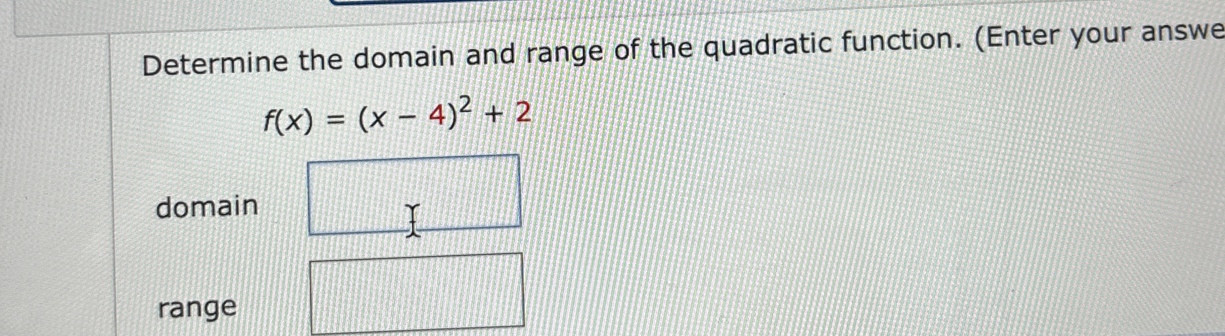 Solved Determine the domain and range of the quadratic | Chegg.com