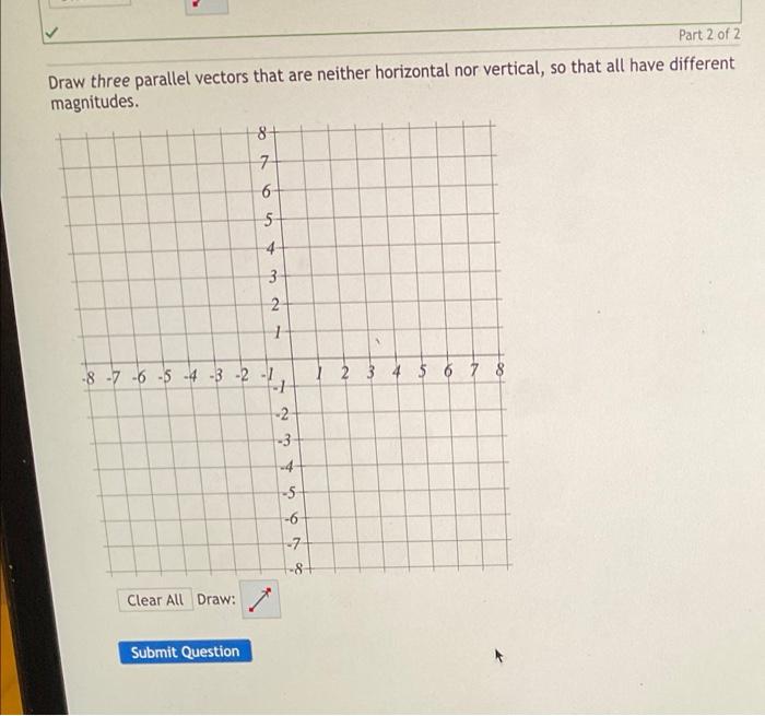Solved Part 2 of 2 Draw three parallel vectors that are | Chegg.com