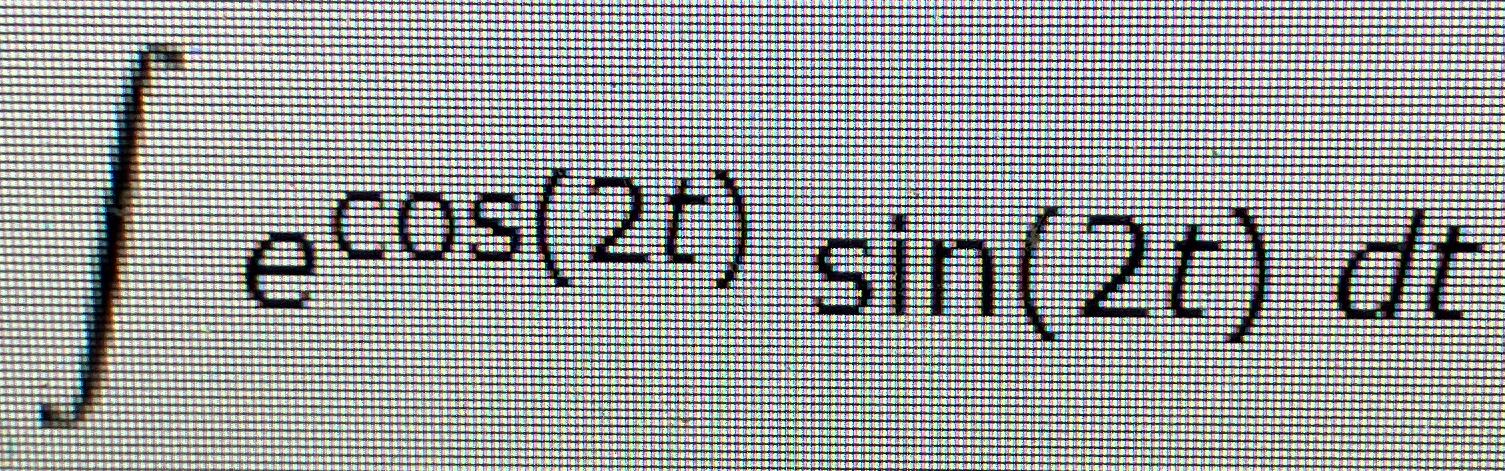 Solved ∫﻿﻿ecos(2t)sin(2t)dt | Chegg.com