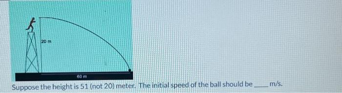Solved Suppose the height is 51 (not 20) meter. The initial | Chegg.com