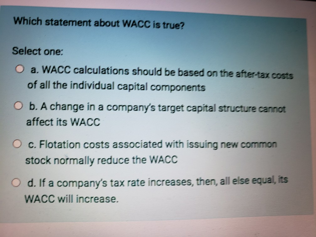 Solved Which statement about WACC is true? Select one: O a. | Chegg.com