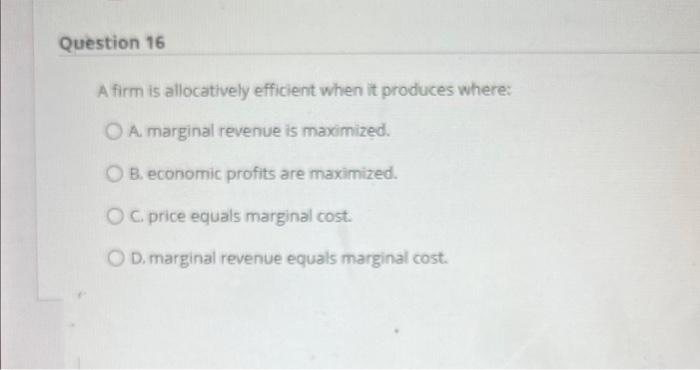 Solved A firm is allocatively efficient when it produces | Chegg.com