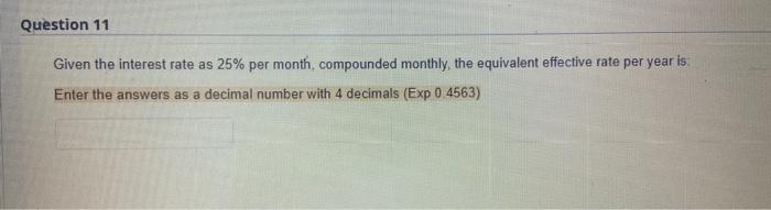 Solved Given the interest rate as 25% per month, compounded | Chegg.com