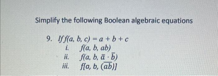 Solved Simplify the following Boolean algebraic equations 9. | Chegg.com