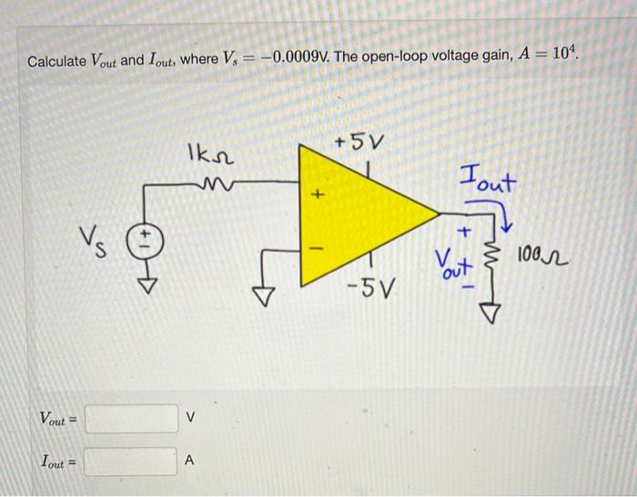 Solved Calculate Vout and lout, where V, = -0.0009V. The | Chegg.com