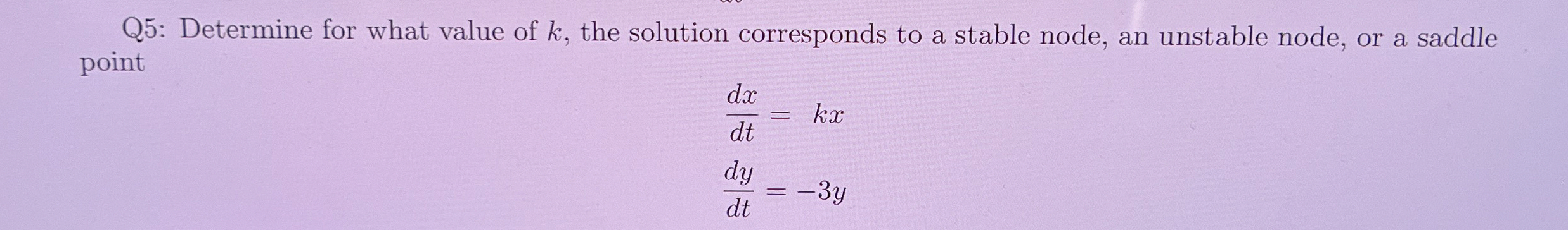 Solved Q5: Determine for what value of k, the solution | Chegg.com Solved Q5: Determine for what value of k, the solution | Chegg.com