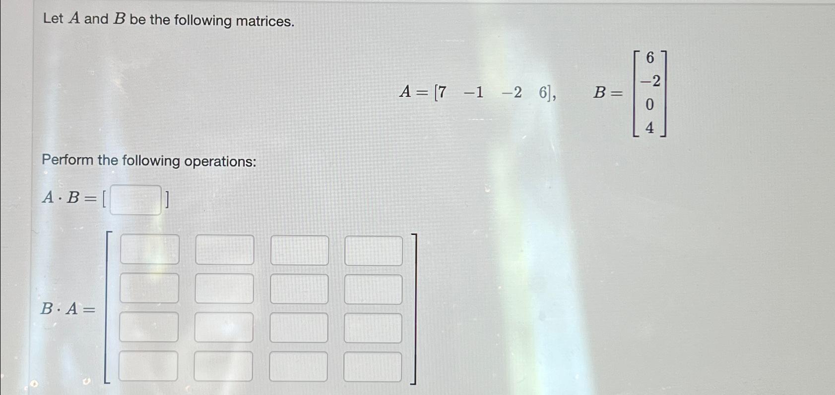 Solved Let A and B ﻿be the following | Chegg.com