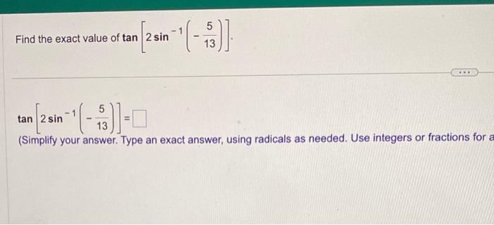 Solved Find the exact value of \( \tan \left[2 \sin | Chegg.com