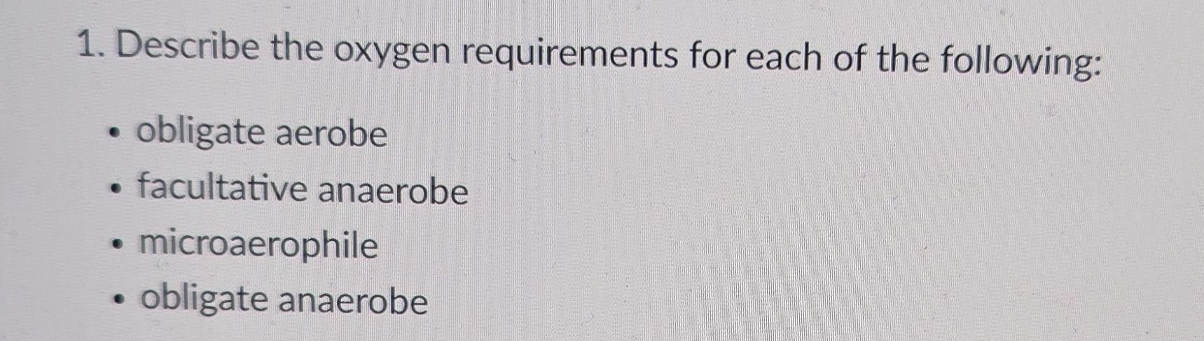 Solved Describe the oxygen requirements for each of the | Chegg.com