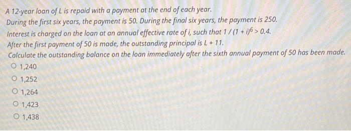 Solved A 12 -year loan of L is repaid with a payment at the | Chegg.com
