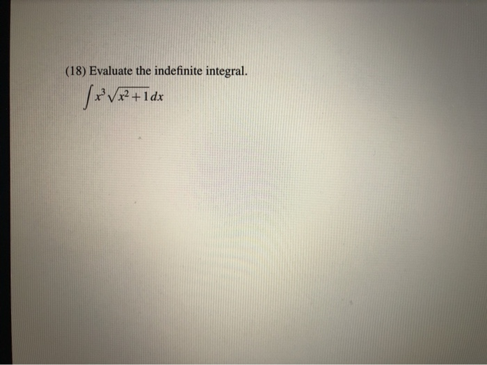 Solved (18) Evaluate the indefinite integral. /V2+1dx | Chegg.com