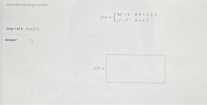 Solved Given the following function: f(x)={9x2−4x2−7 if 0 | Chegg.com