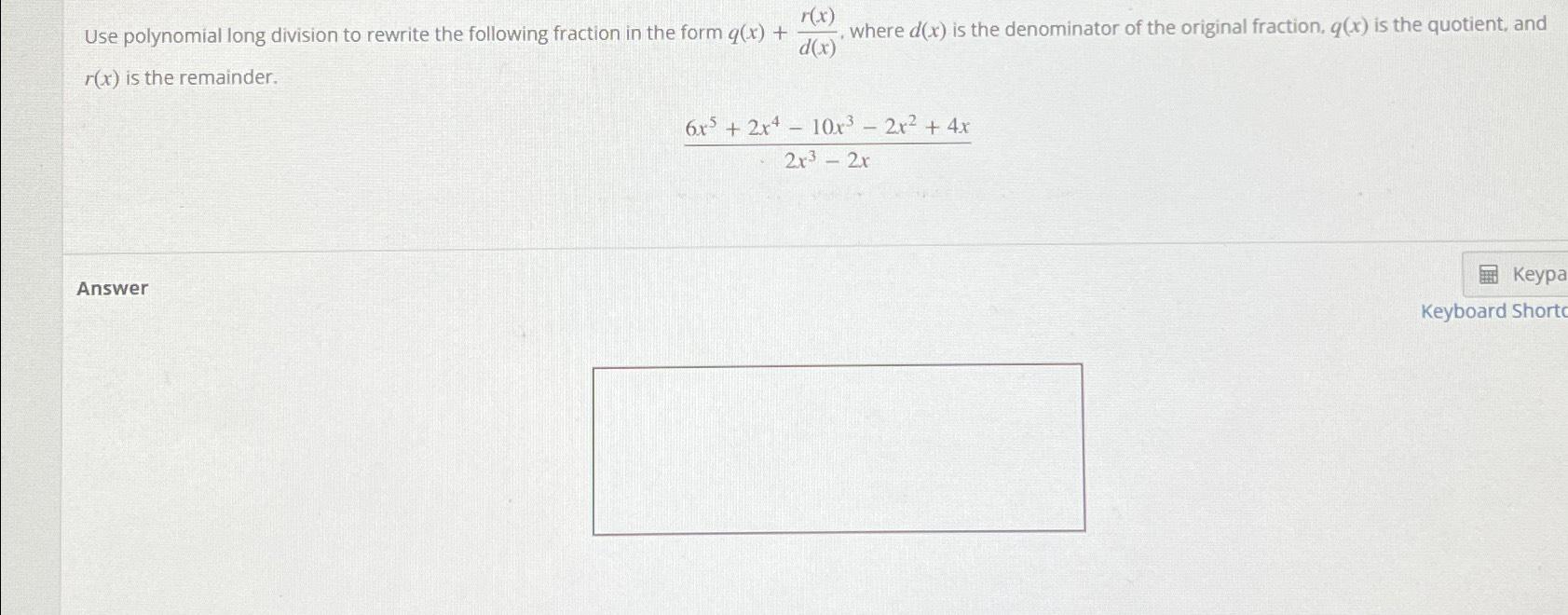 Solved Use polynomial long division to rewrite the following | Chegg.com