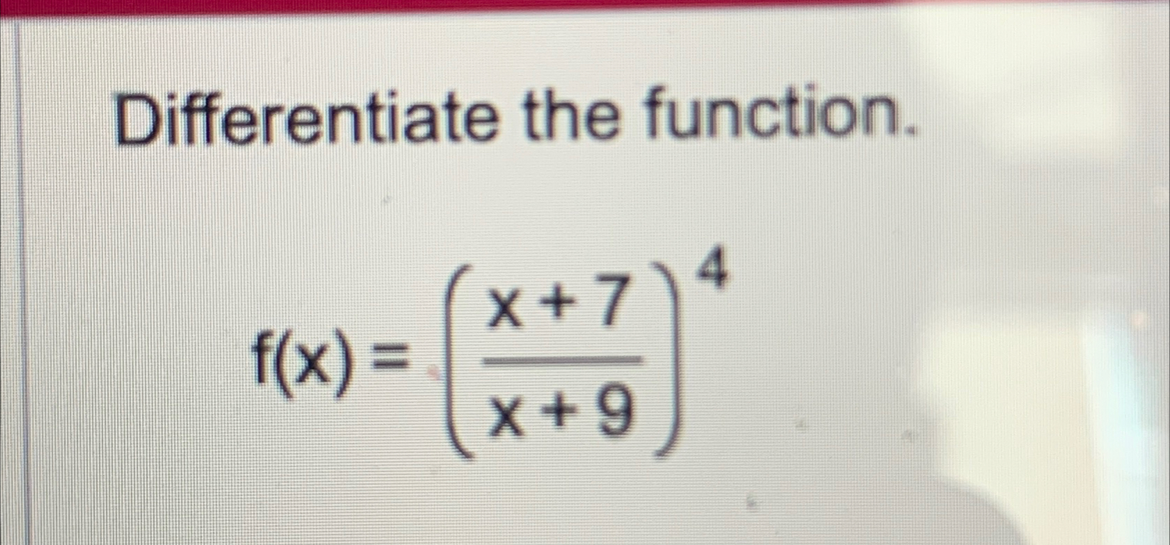 Solved Differentiate the function.f(x)=(x+7x+9)4 | Chegg.com