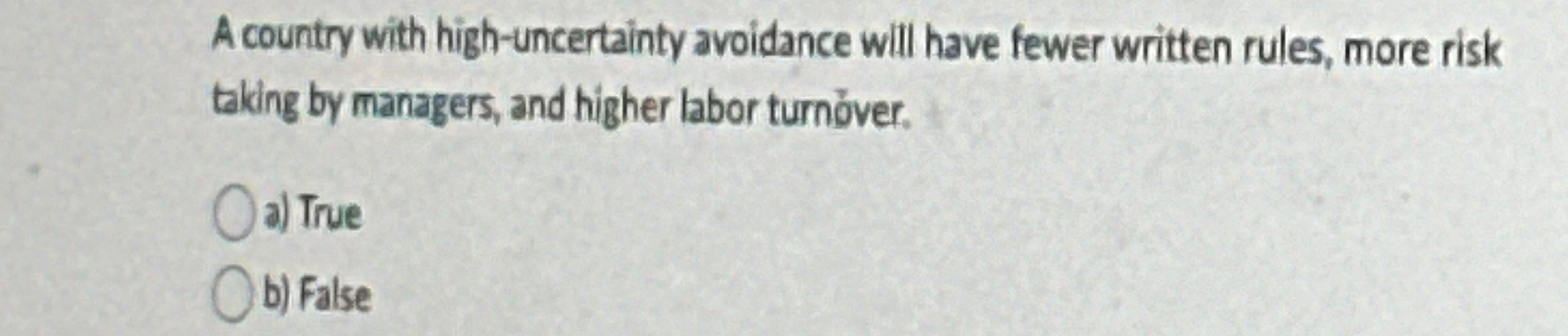 Solved A country with high-uncertainty avoidance will have | Chegg.com