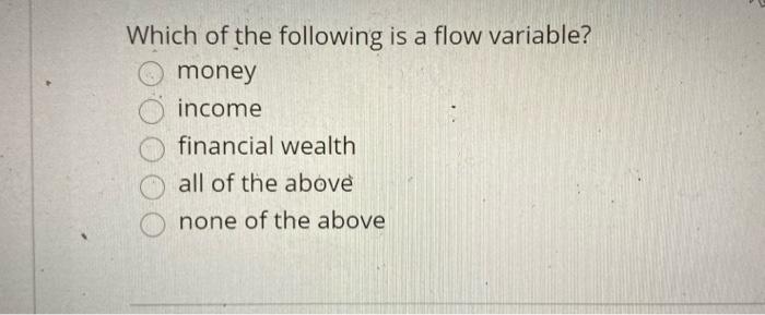 Solved Which of the following is a flow variable? money | Chegg.com